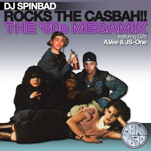 DJ Spinbad Rocks The Casbah 80s Megamix Vol 1
